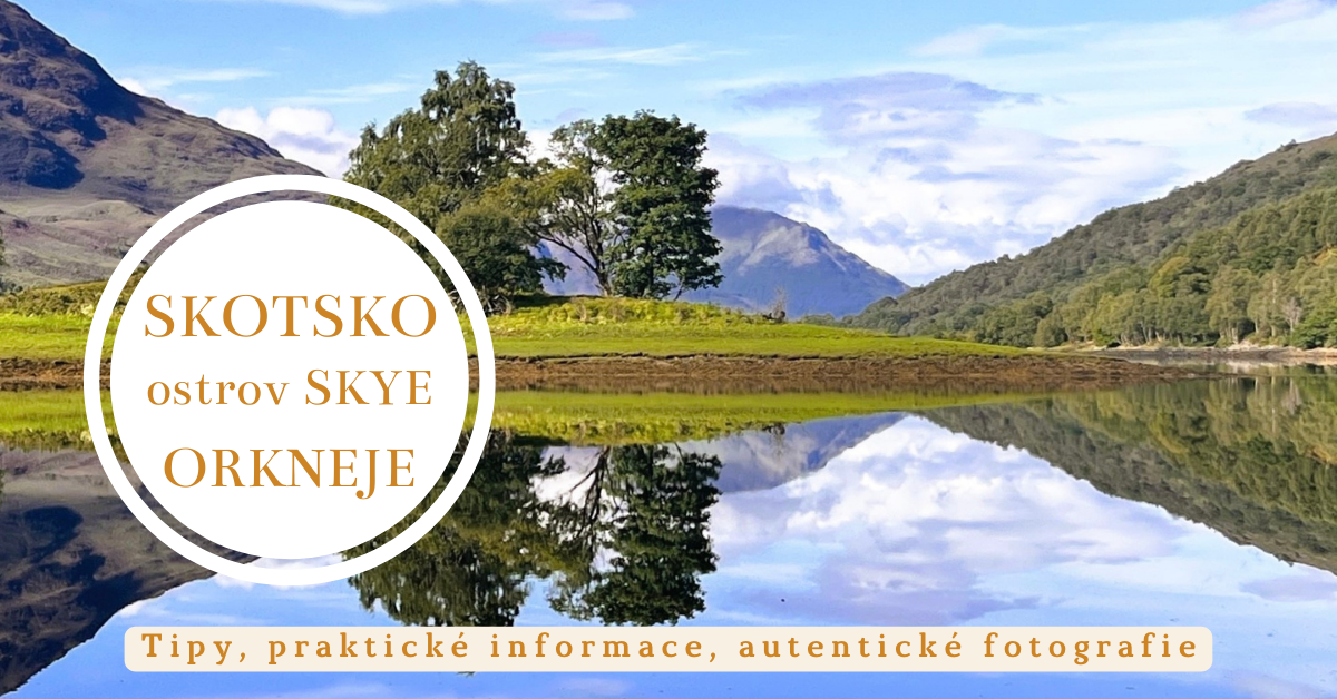 Čarokrásné Skotsko, ostrov Skye a divoké Orkneje aneb splněný sen ...